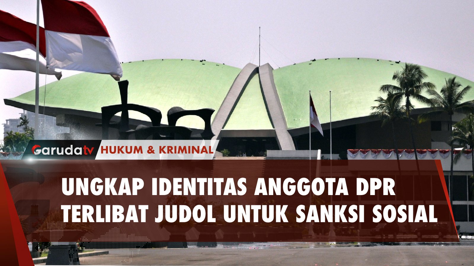 Beri Sanksi Sosial, Pengamat Minta Nama-Nama Anggota DPR Terlibat Judol Diungkap – GARUDA TV